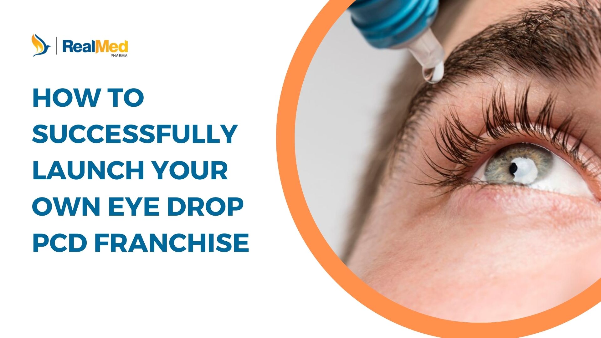 How to Successfully Launch Your Own Eye Drop PCD Franchise - Realmed Pharma